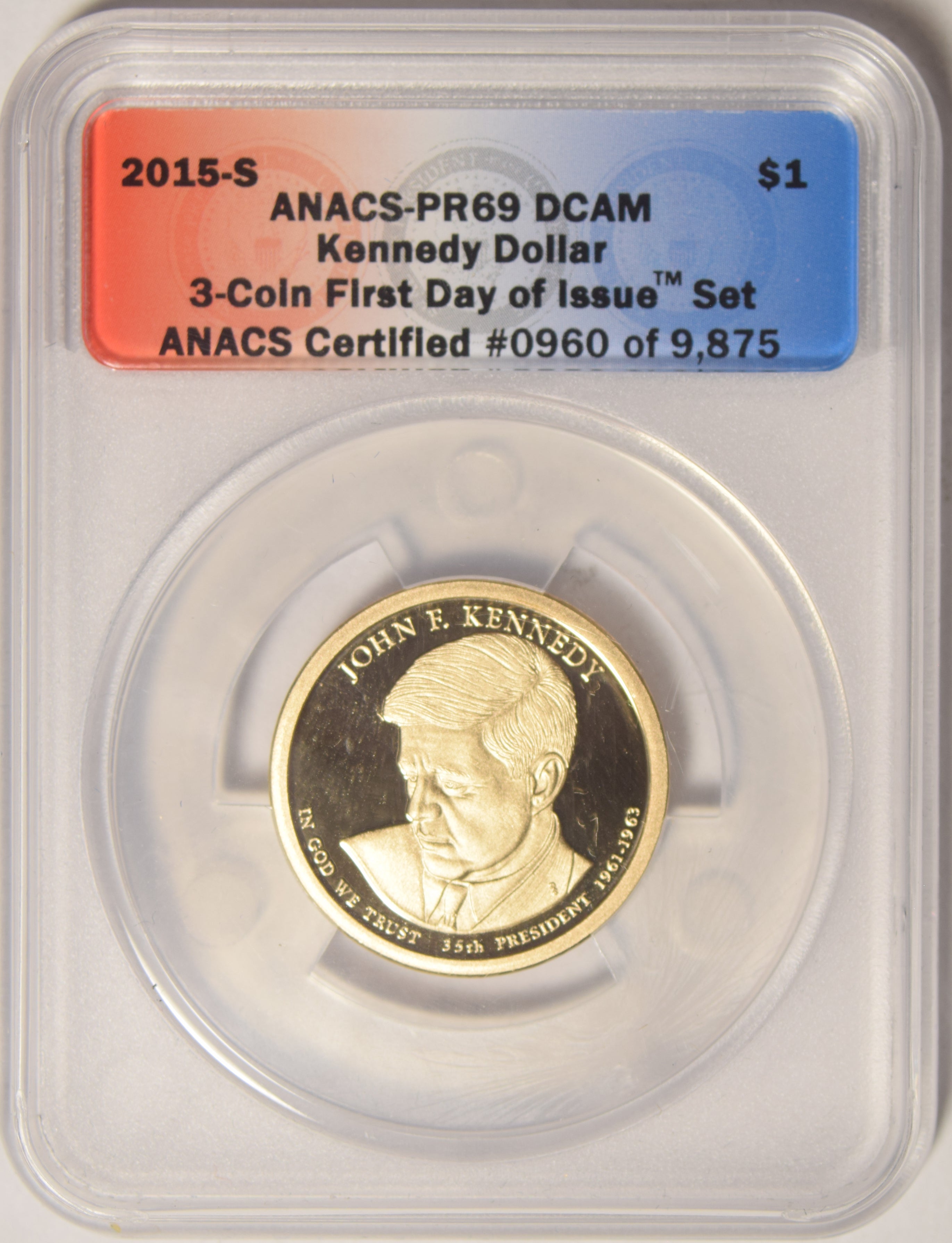 2015-S Kennedy Presidential Dollar ANACS PR-69 DCAM First Day of Issue ...